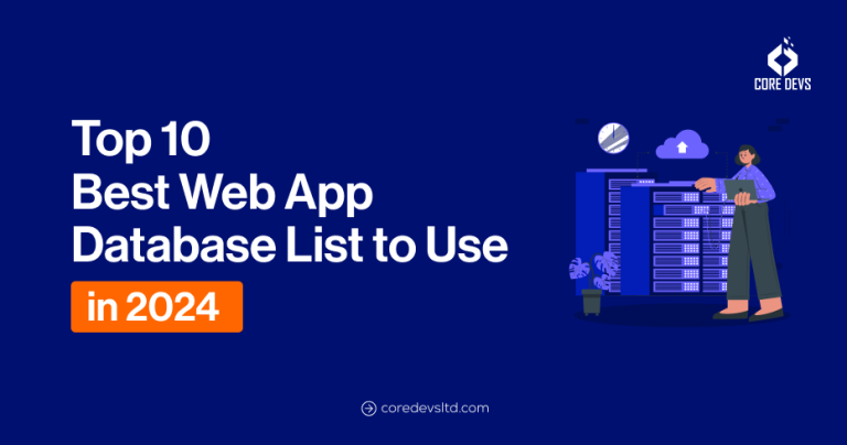 Top 10 Best Web App Database List to Use in 2024! - Core Devs Ltd