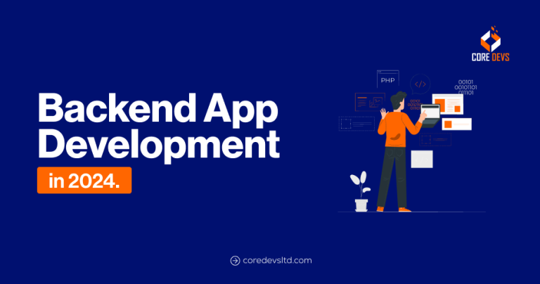 Backend App Development in 2023! - Core Devs Ltd