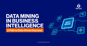 Data Mining in Business Intelligence: A Path to Data-Driven Success - Core Devs Ltd