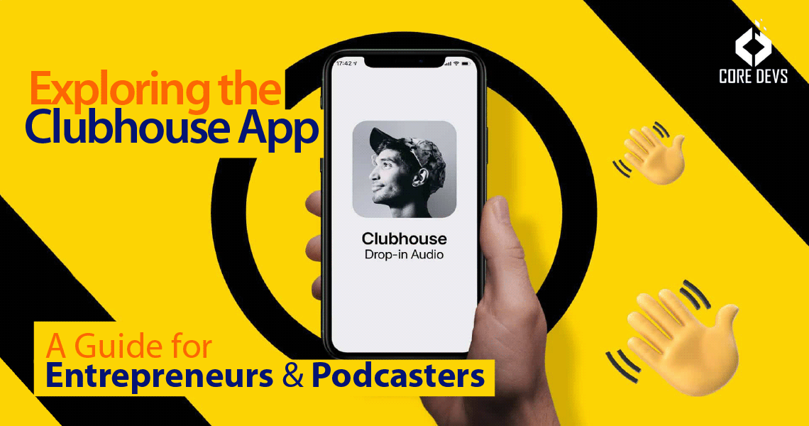 Exploring the Clubhouse App: A Guide for Entrepreneurs and Podcasters ...