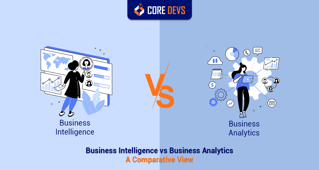 Business Intelligence And Analytics - A Comprehensive Guide - Core Devs Ltd