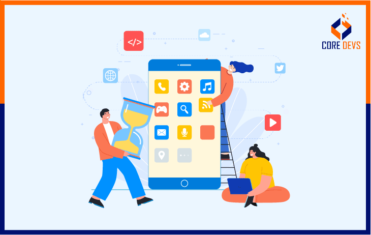 How Long Does it Take to Develop an App in 2023? - Core Devs Ltd
