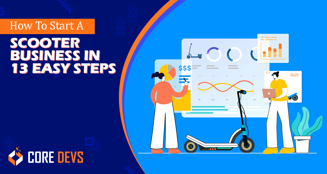 How To Start A Scooter Business in 13 Easy Steps - Core Devs Ltd