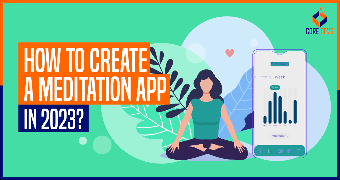 How to Create a Meditation App: 7 Key Steps to Follow in 2023 - Core ...