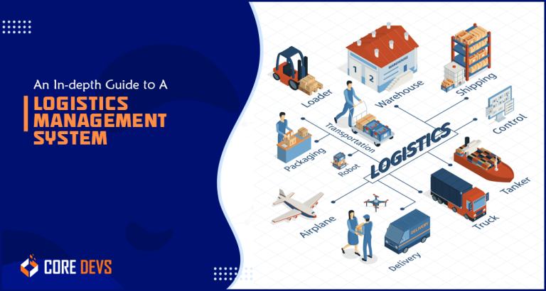 Logistics Management System: A Complete Guide - Core Devs Ltd