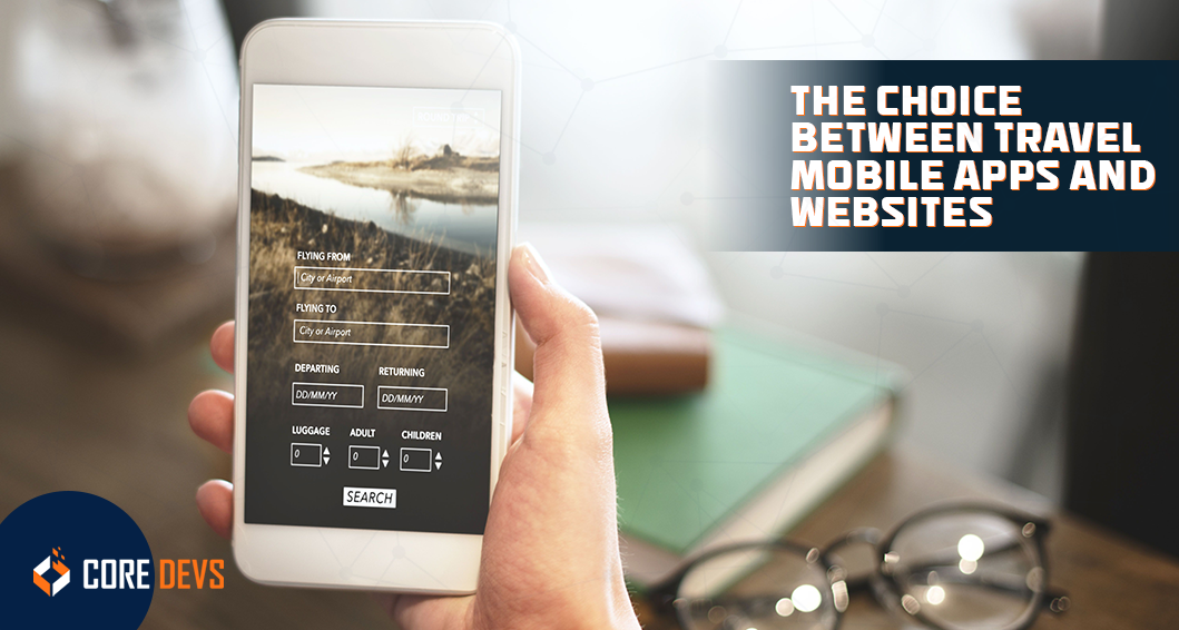 Travel Mobile App Development - The Future of Tourism Apps - Core Devs Ltd