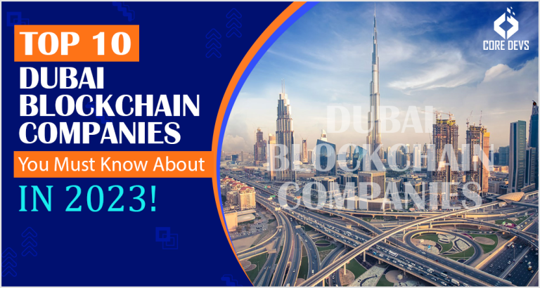 Top 10 Dubai Blockchain Companies You Must Know About in 2023 - Core ...