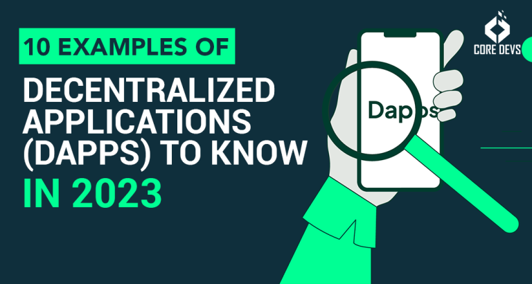 10 Examples of Decentralized Applications (dApps) to Know in 2023 - Core Devs Ltd