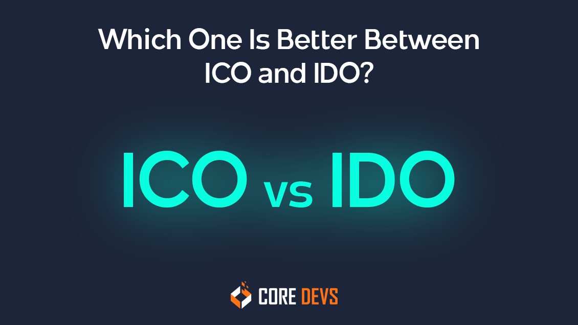 ICO vs. IDO: 3 Core Variations Compared - Core Devs Ltd