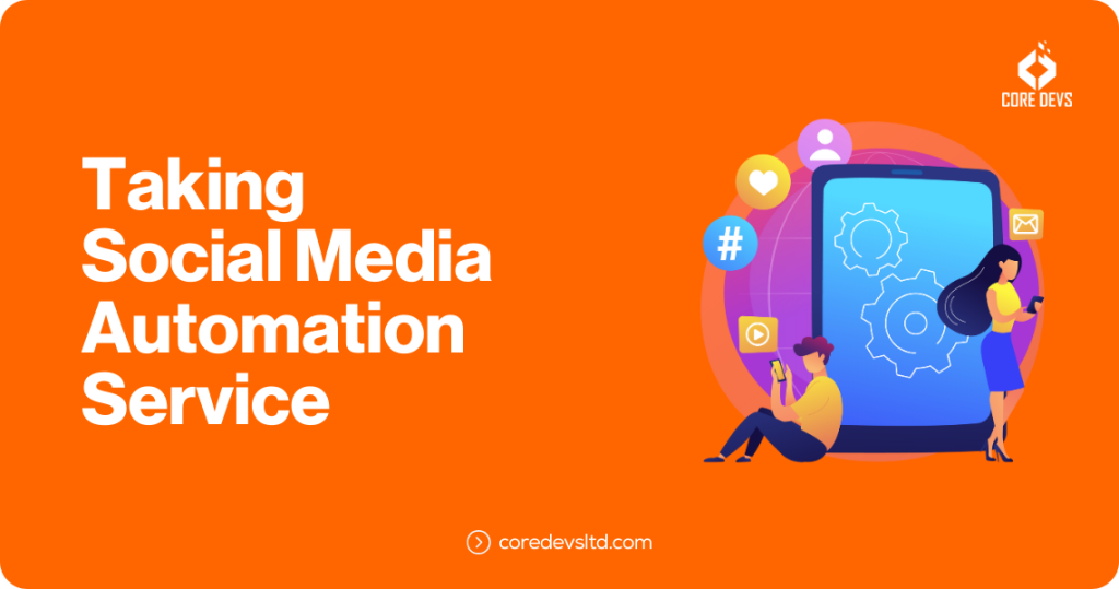 Social Media Automation in Dubai - Core Devs Ltd