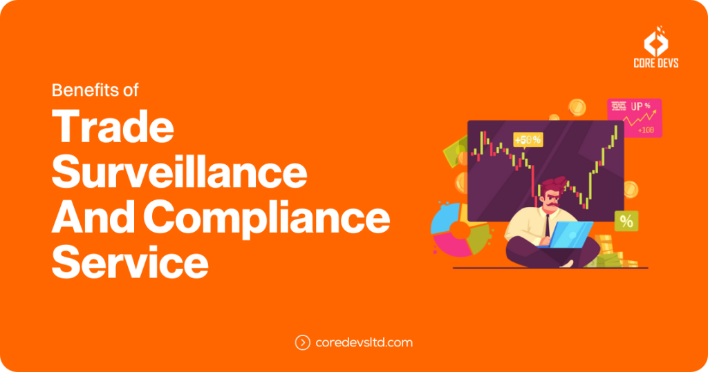 Trade Surveillance And Compliance in Dubai - Core Devs Ltd