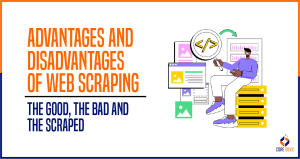 Advantages and Disadvantages of Web Scraping: The Good, the Bad, and the Scraped - Core Devs Ltd
