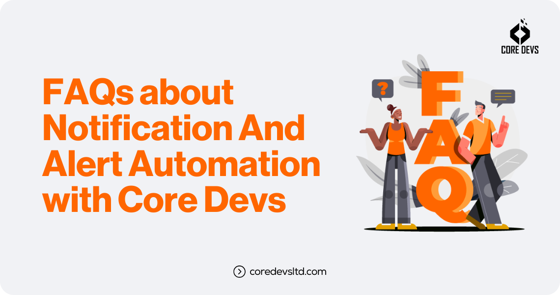 Notification And Alert Automation in Dubai - Core Devs Ltd